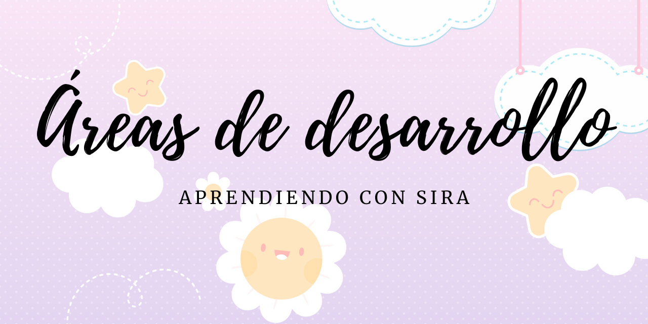 Áreas de desarrollo de los niños y niñas - Aprendiendo con Sira